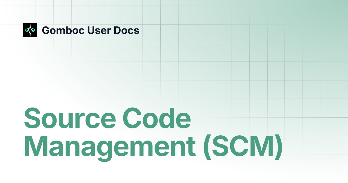 Source Code Management (SCM) | Gomboc User Docs