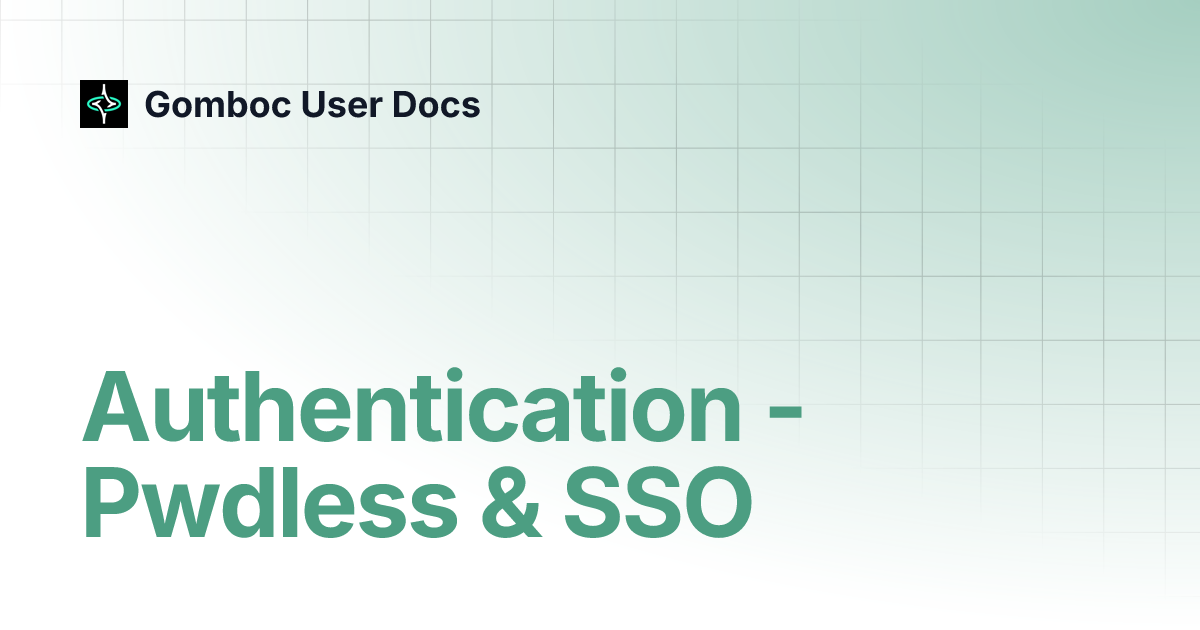 Authentication - Pwdless & SSO | Gomboc User Docs Authentication - Pwdless & SSO | Gomboc User Docs