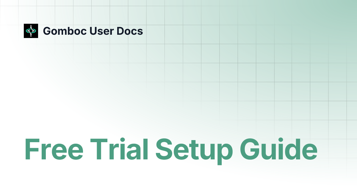 Free Trial Setup Guide | Gomboc User Docs