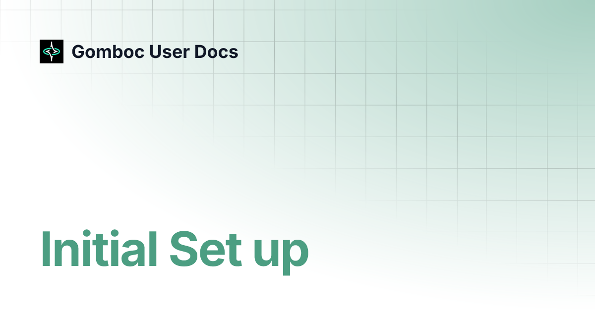Initial Set up | Gomboc User Docs